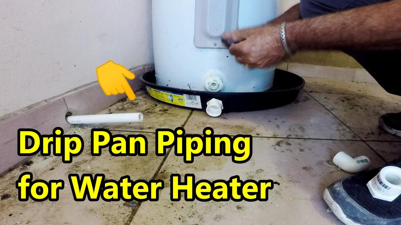 Water Heater Drain Pan Installation: A Step-by-Step Guide | Smart Water ...